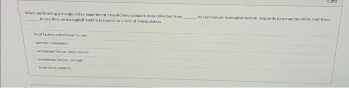 Solved When performing a manipulative experiment, | Chegg.com