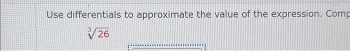Solved Use differentials to approximate the value of the | Chegg.com