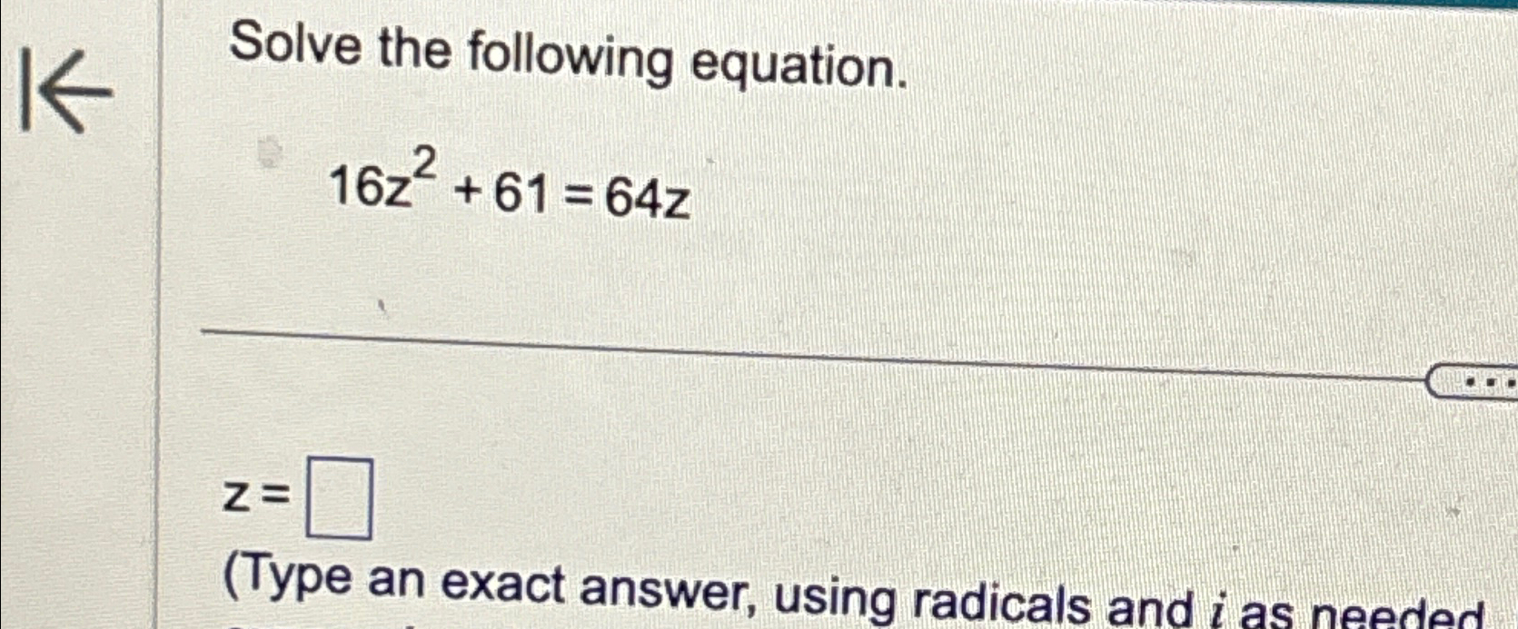 Solved Solve the following equation.16z2+61=64zz=(Type an | Chegg.com