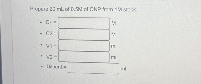 Solved Prepare 20 mL of 0.5M of ONP from 1M stock. | Chegg.com