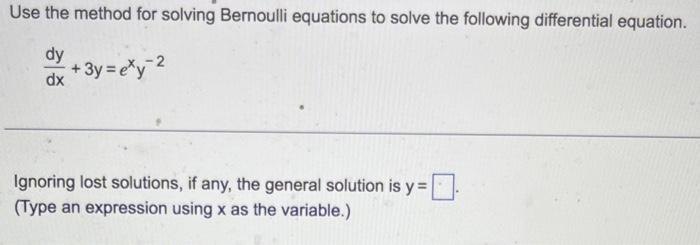 Solved Use the method for solving Bernoulli equations to | Chegg.com