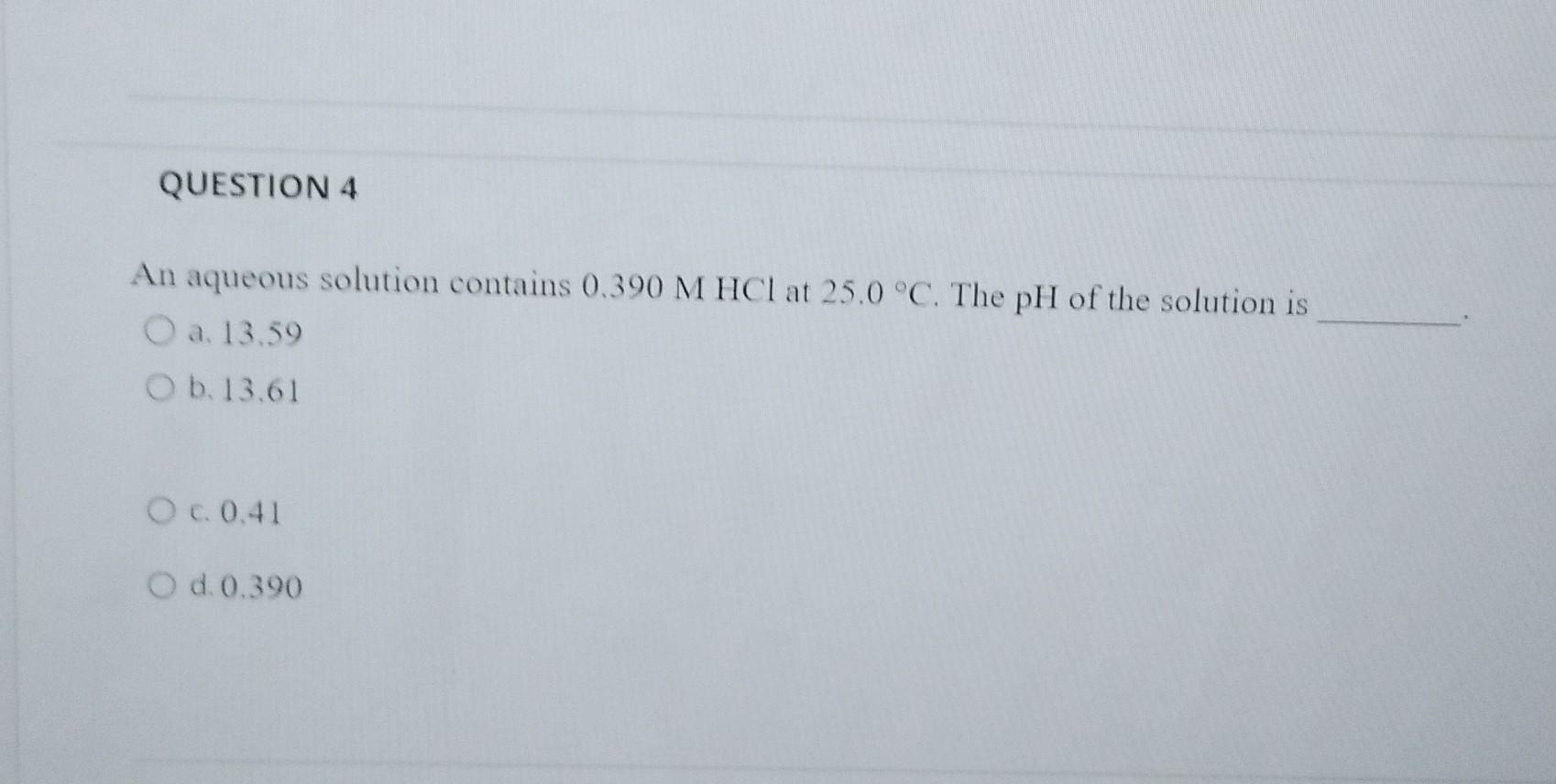 Solved An aqueous solution contains 0.390MHCl at 25.0∘C. The | Chegg.com