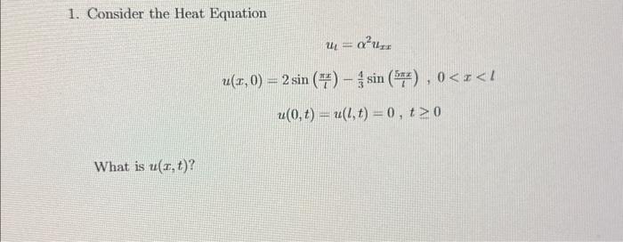 Solved 1. Consider the Heat Equation \\[ \\begin{array}{c} | Chegg.com