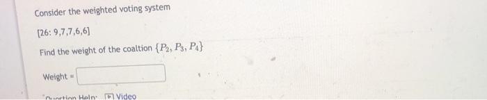 Solved Consider the weighted voting system [26: 9,7,7,6,6) | Chegg.com