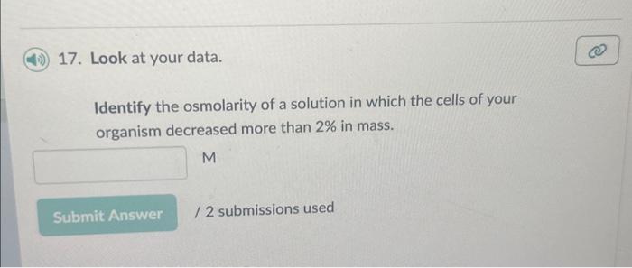 Solved 17. Look at your data. Identify the osmolarity of a | Chegg.com