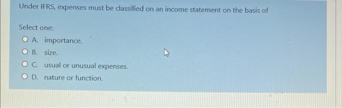 Solved Under IFRS, expenses must be classified on an income | Chegg.com
