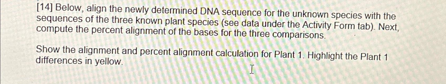 [14] ﻿Below, align the newly determined DNA sequence | Chegg.com