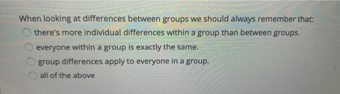 Solved When looking at differences between groups we should | Chegg.com