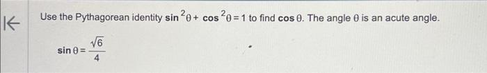 Solved K Use the Pythagorean identity sin ²0+ cos²0 = 1 to | Chegg.com