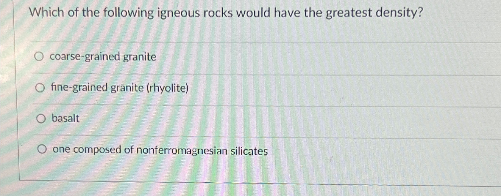 Solved Which of the following igneous rocks would have the | Chegg.com