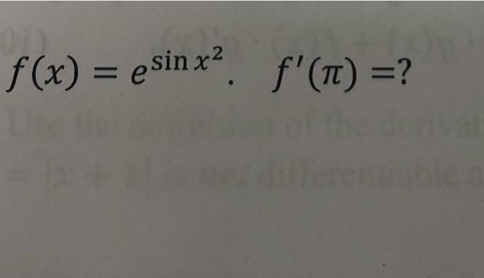 Solved f(x) = esinx? f'(T) =? | Chegg.com