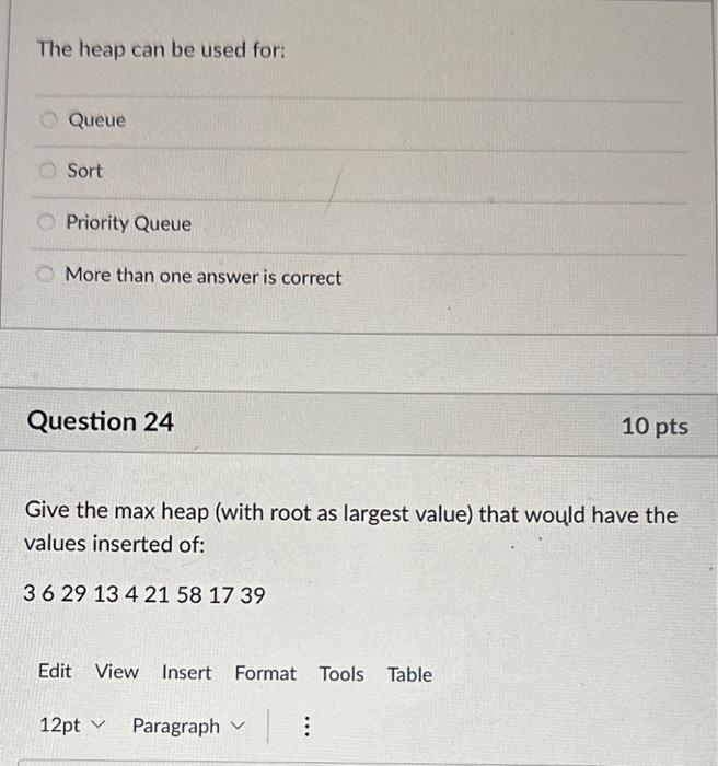 Solved The Heap Can Be Used For Queve Sort Priority Queue