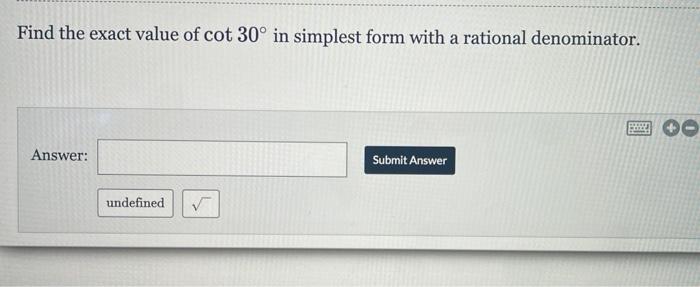 Solved Find the exact value of cot 30° in simplest form with | Chegg.com
