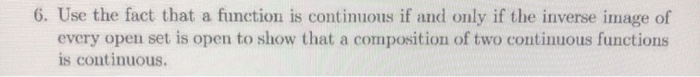 Solved 6. Use the fact that a function is continuous if and | Chegg.com
