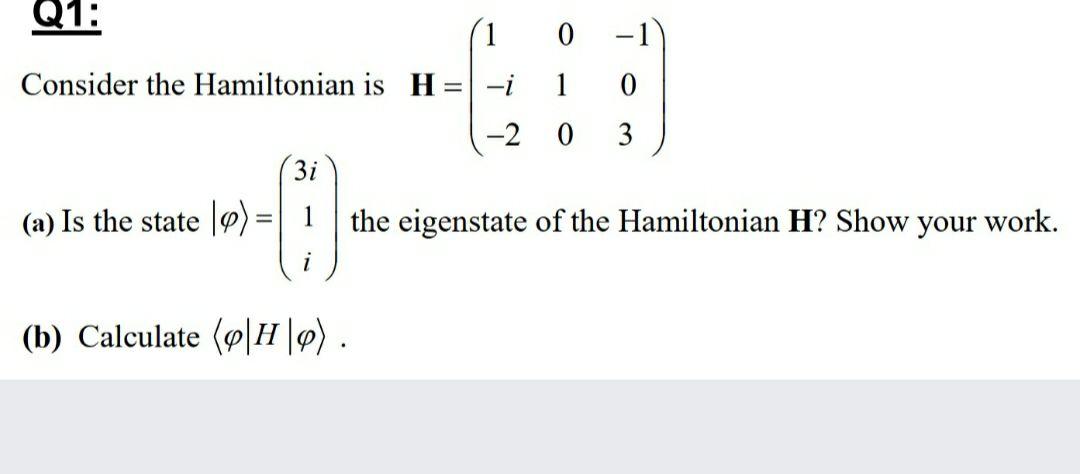 Solved Q1: 1 0 -1 Consider the Hamiltonian is H=-i 1 0 -2 0 | Chegg.com