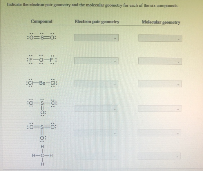 Solved Indicate the electron pair geometry and the molecular | Chegg.com Solved Indicate the electron pair geometry and the molecular | Chegg.com