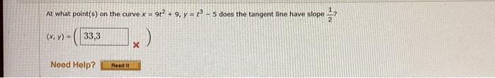 Solved At what point(s) on the curve x=9t2+9,y=t3−5 does the | Chegg.com