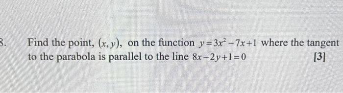 Solved Find the point, (x,y), on the function y=3x2−7x+1 | Chegg.com