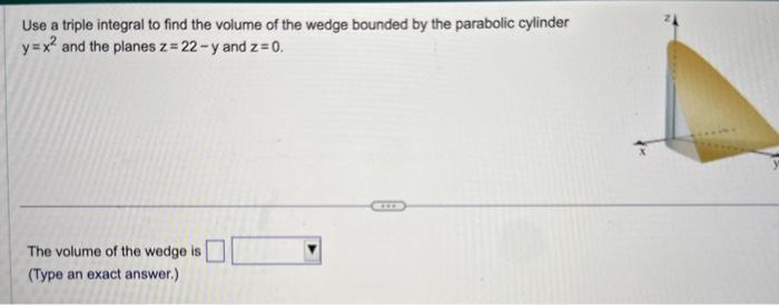 Solved Use a triple integral to find the volume of the wedge | Chegg.com