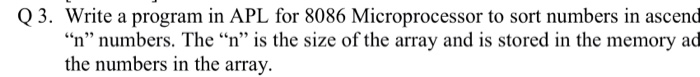 Solved Q 3. Write a program in APL for 8086 Microprocessor | Chegg.com