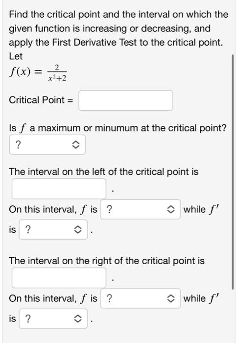 Solved Find the critical point and the interval on which the | Chegg.com