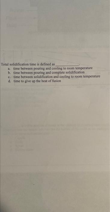 Solved Total solidification time is defined as a. time | Chegg.com