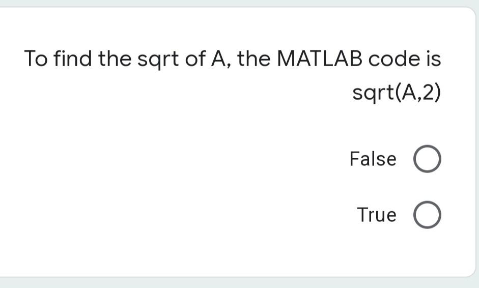 Solved To find the sqrt of A, the MATLAB code is sqrt(A,2) | Chegg.com