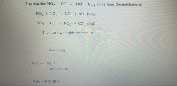 Solved The reaction NO2+CO→NO+CO2 undergoes the mechanism: | Chegg.com