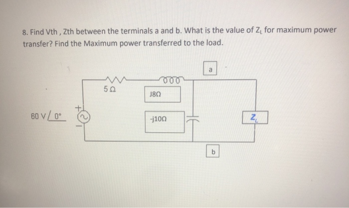 Solved 8. Find Vth , Zth between the terminals a and b. What | Chegg.com