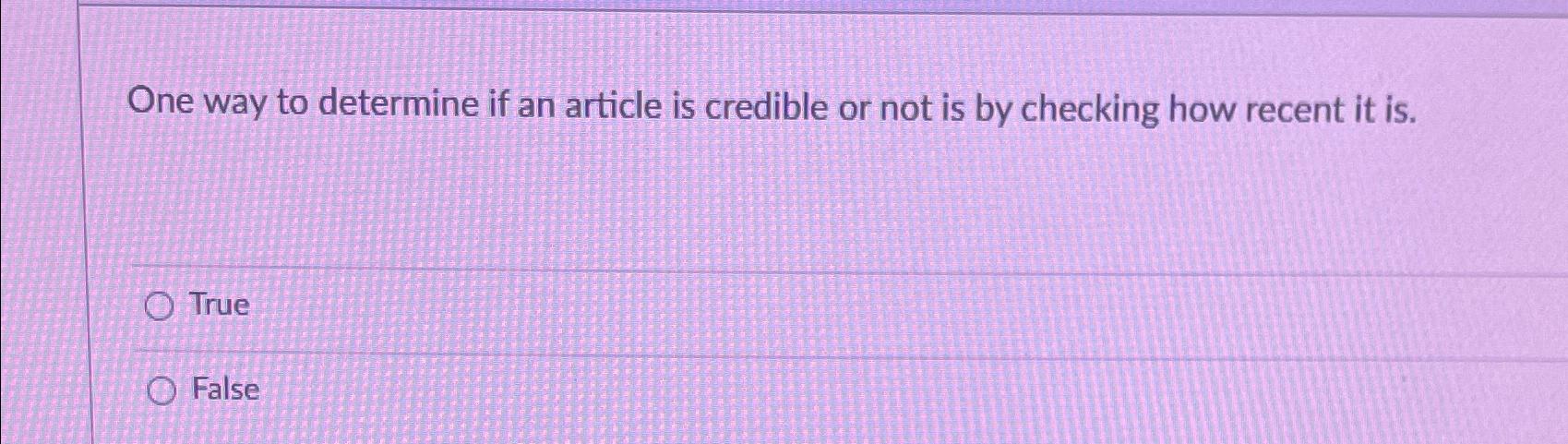 Solved One way to determine if an article is credible or not | Chegg.com
