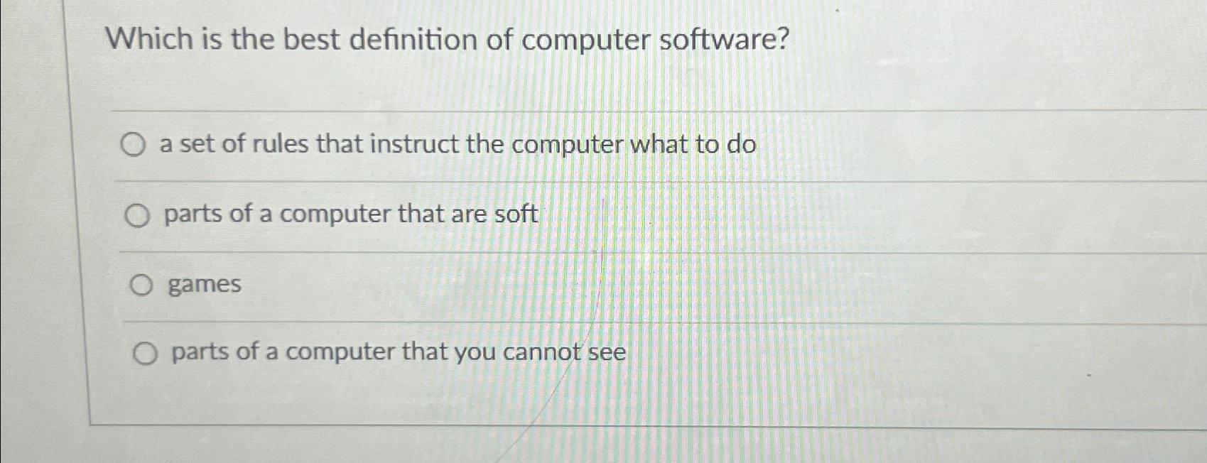 Solved Which is the best definition of computer software?a | Chegg.com