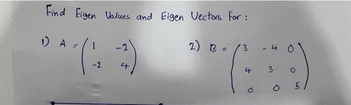 Find Eigen Values and Eigen Vectors for: 1) | Chegg.com
