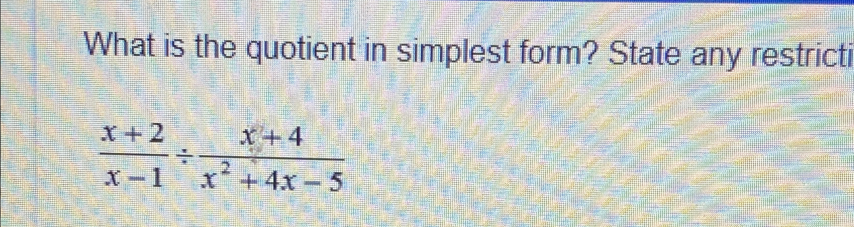 Solved What is the quotient in simplest form? State any | Chegg.com