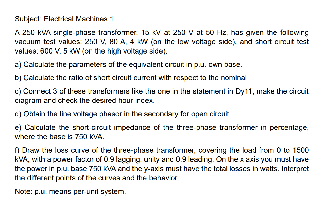 Solved Subject: Electrical Machines 1.A 250kVA single-phase | Chegg.com