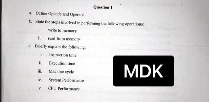 Solved Question 1 a. Define Opcode and Operand. b. State the | Chegg.com