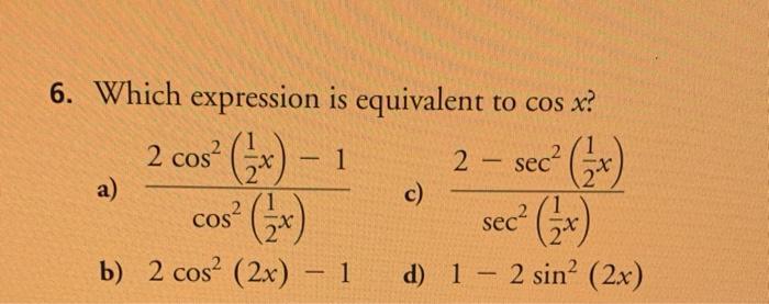 Solved 2 1 6. Which expression is equivalent to cos x? 2 | Chegg.com