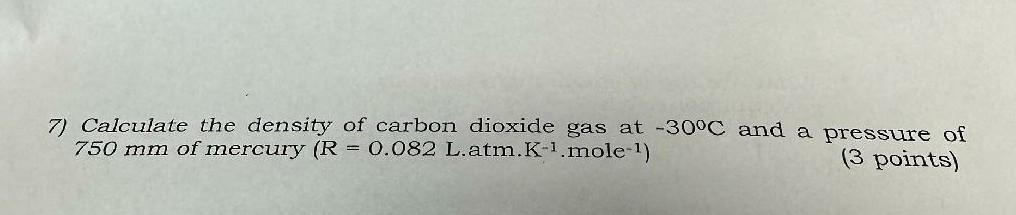 7) Calculate the density of carbon dioxide gas at | Chegg.com