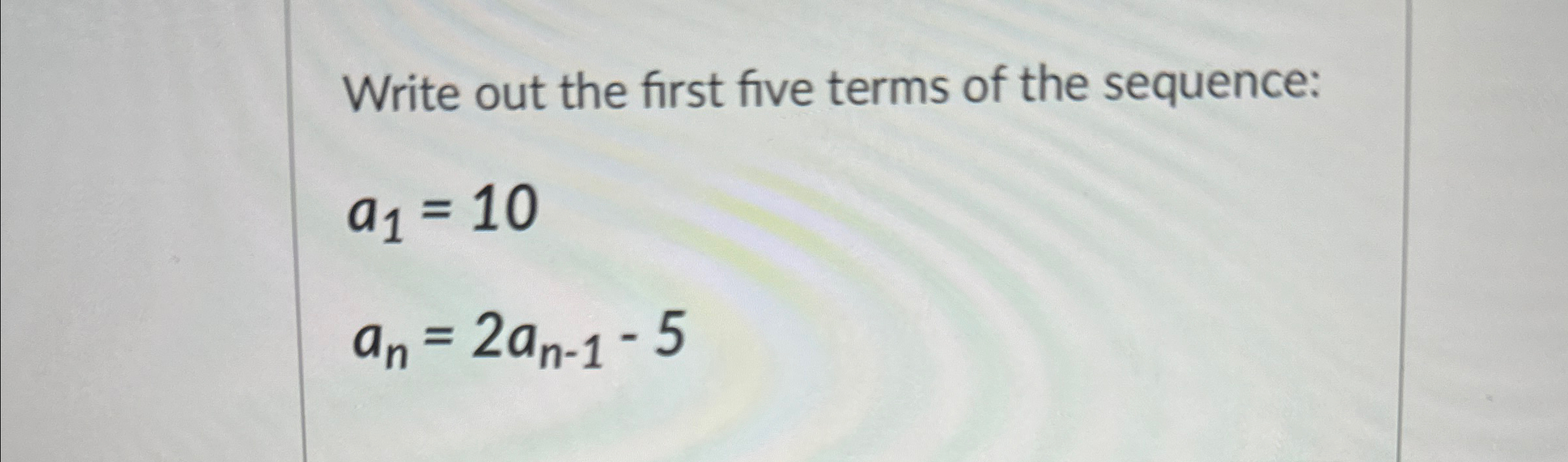 Solved Write out the first five terms of the | Chegg.com