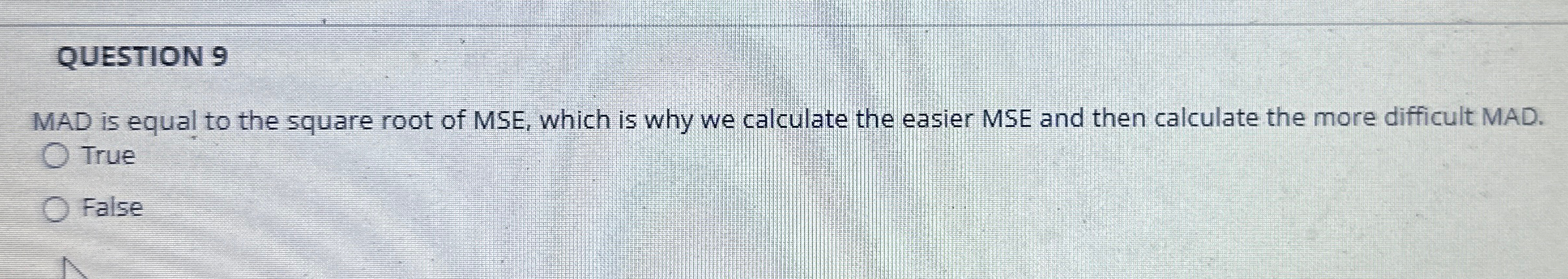 Solved QUESTION 9MAD is equal to the square root of MSE, | Chegg.com