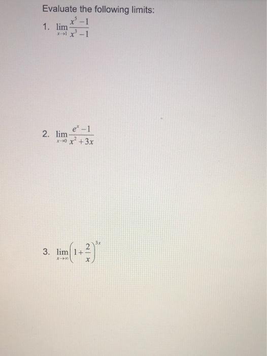 Solved Evaluate the following limits: X-1 1. lim -1 x-1 e 1 | Chegg.com