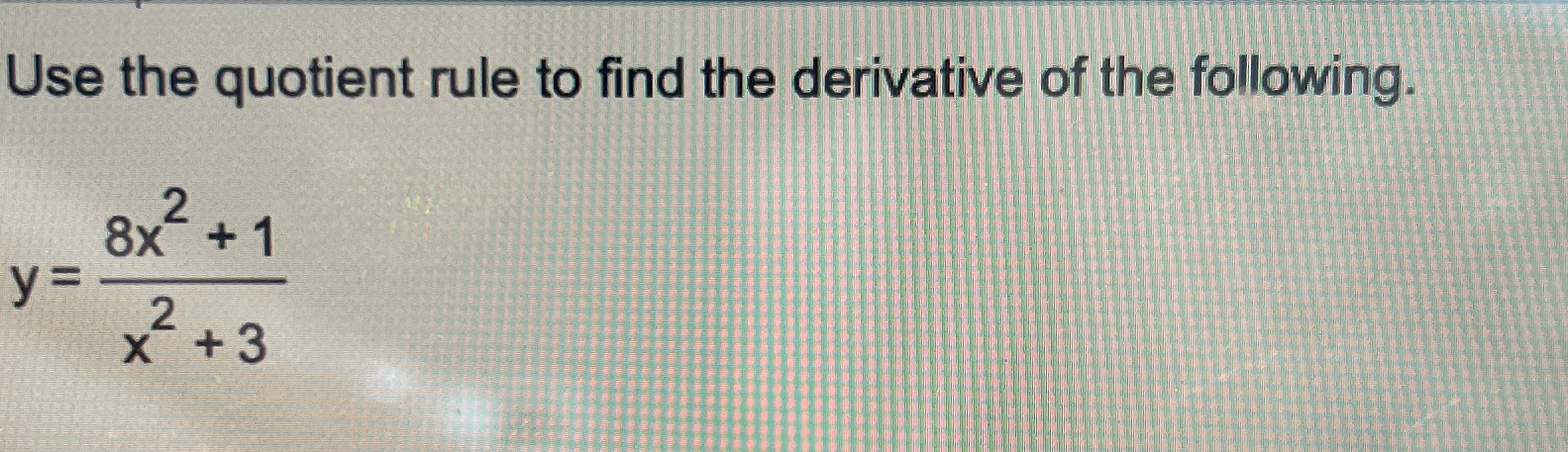 Solved Use the quotient rule to find the derivative of the | Chegg.com