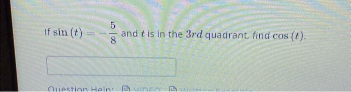 Solved If sin(t)=−85 and t is in the 3rd quadrant, find | Chegg.com