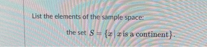 Solved List the elements of the sample space: the set S = | Chegg.com