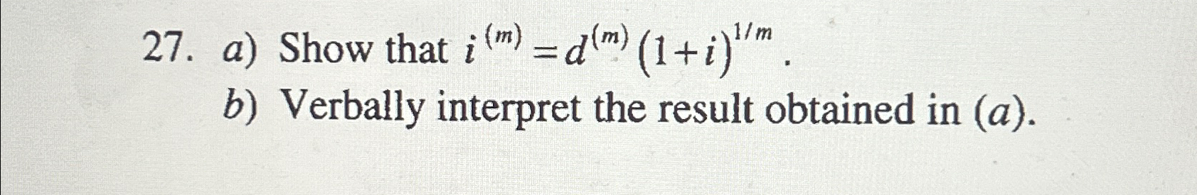 Solved a) ﻿Show that i(m)=d(m)(1+i)1m.b) ﻿Verbally interpret | Chegg.com