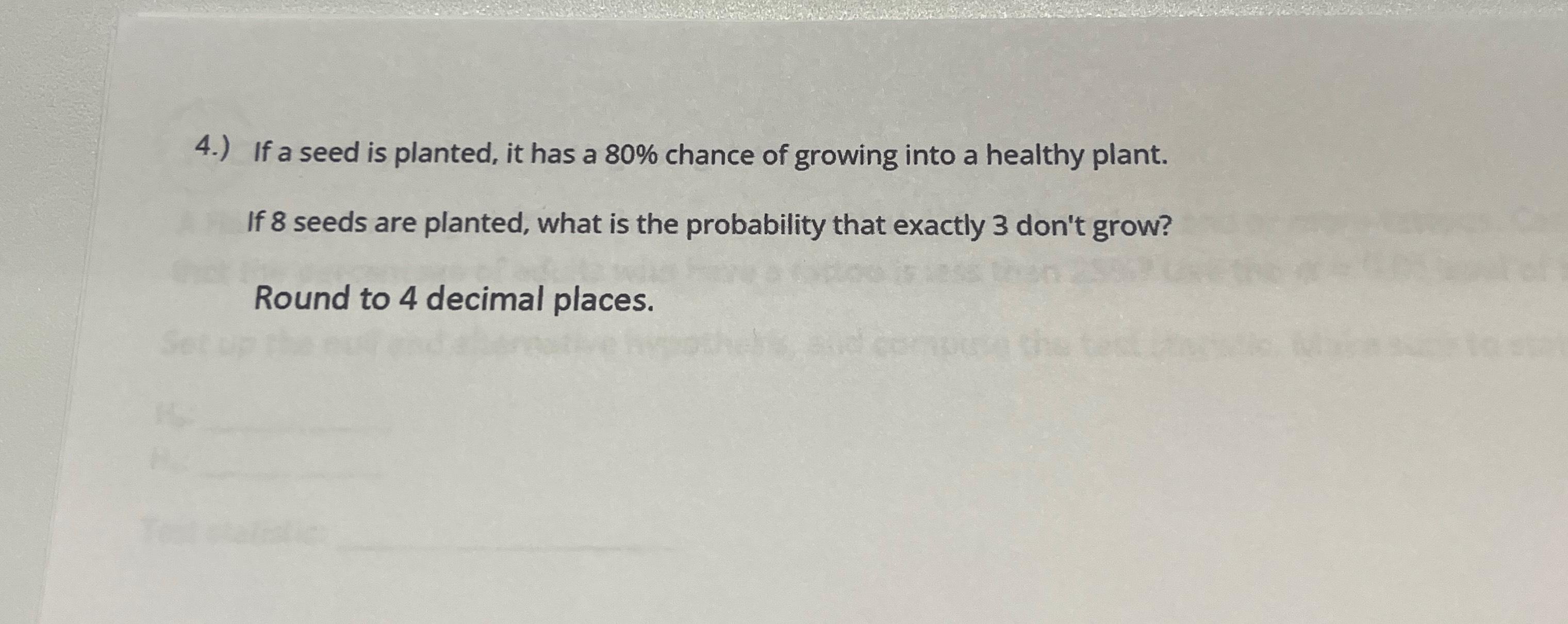 Solved 4.) ﻿If a seed is planted, it has a 80% ﻿chance of | Chegg.com