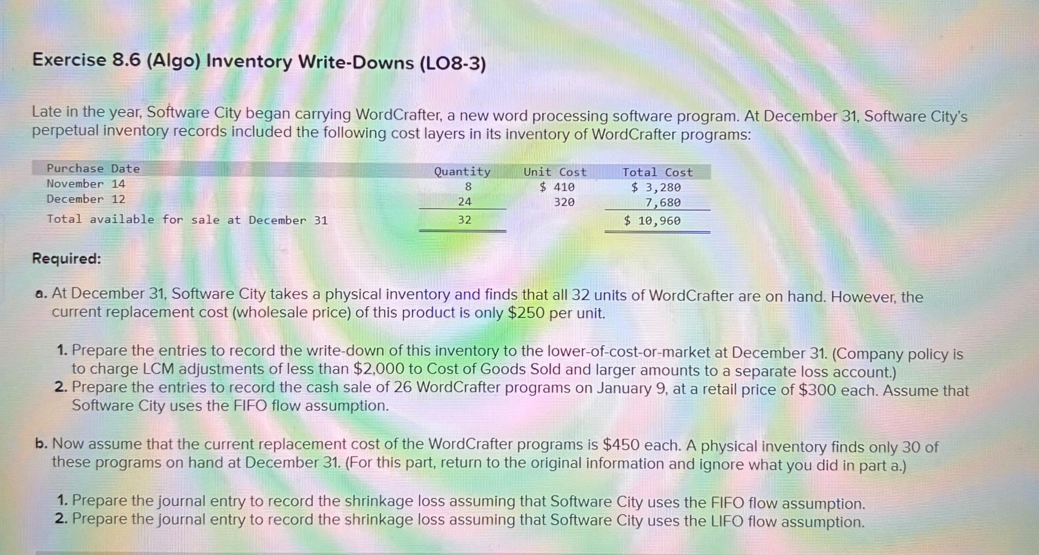 Solved Exercise 8.6 (Algo) Inventory Write-Downs | Chegg.com Solved Exercise 8.6 (Algo) Inventory Write-Downs | Chegg.com
