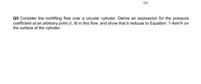 Solved (b) Q5 Consider the nonlifting flow over a circular | Chegg.com