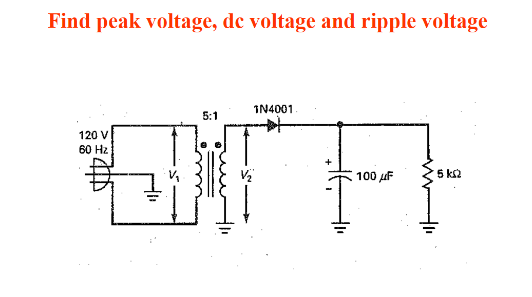 Solved Find peak voltage, dc voltage and ripple voltage | Chegg.com