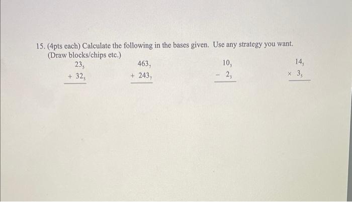 Solved 15. (4pts each) Calculate the following in the bases | Chegg.com