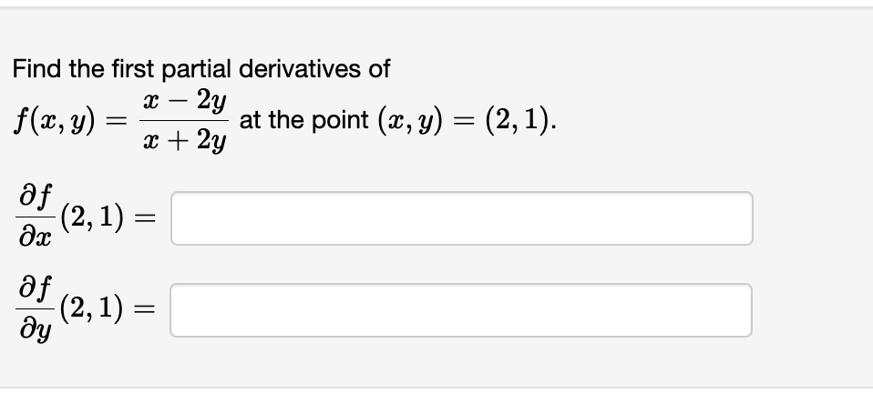 Find the first partial derivatives off(x,y)=x-2yx+2y | Chegg.com